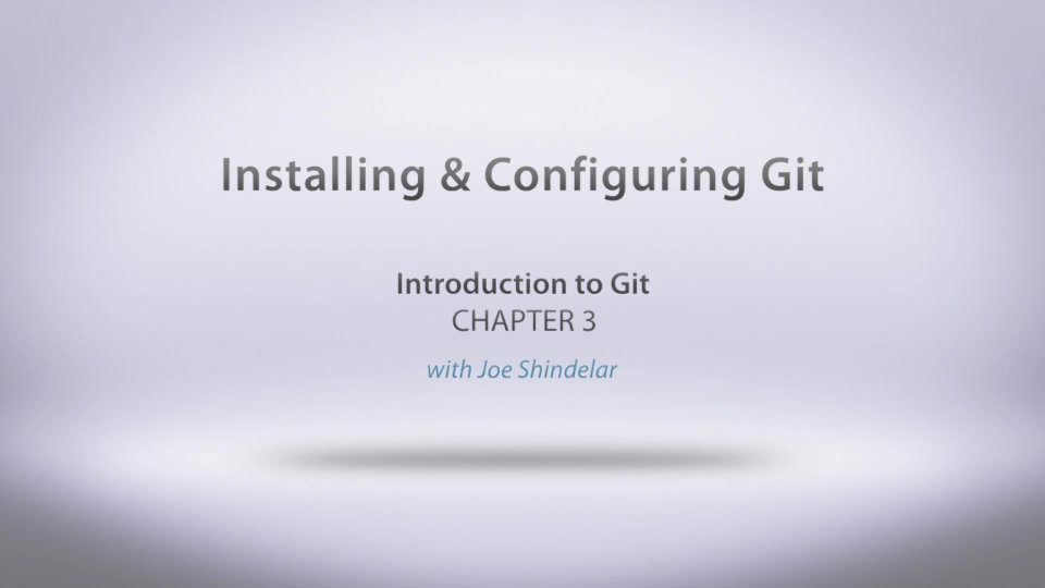 Installing and Configuring Git Installing and Configuring Git