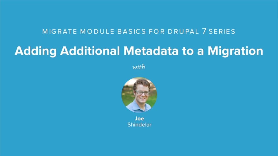 Adding Additional Metadata to a Migration | Drupal 7