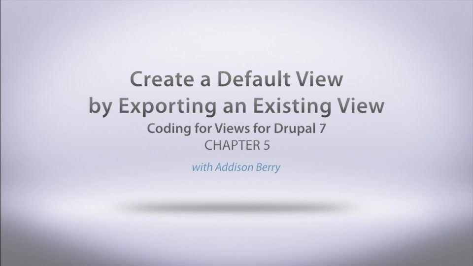 Creating a Default View by Exporting an Existing View | Drupal 7