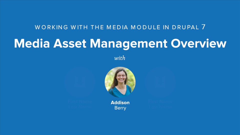 Media Asset Management Overview | Drupal 7