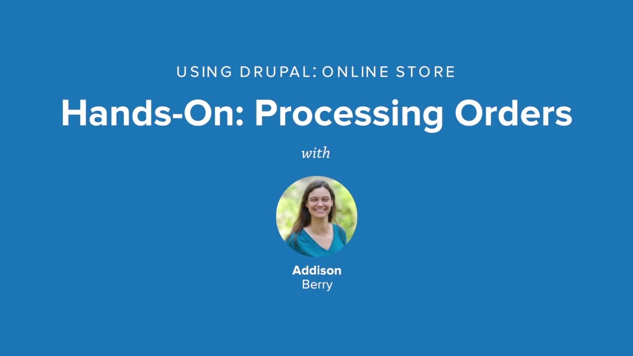 Hands-On: Processing Orders | Drupal 7